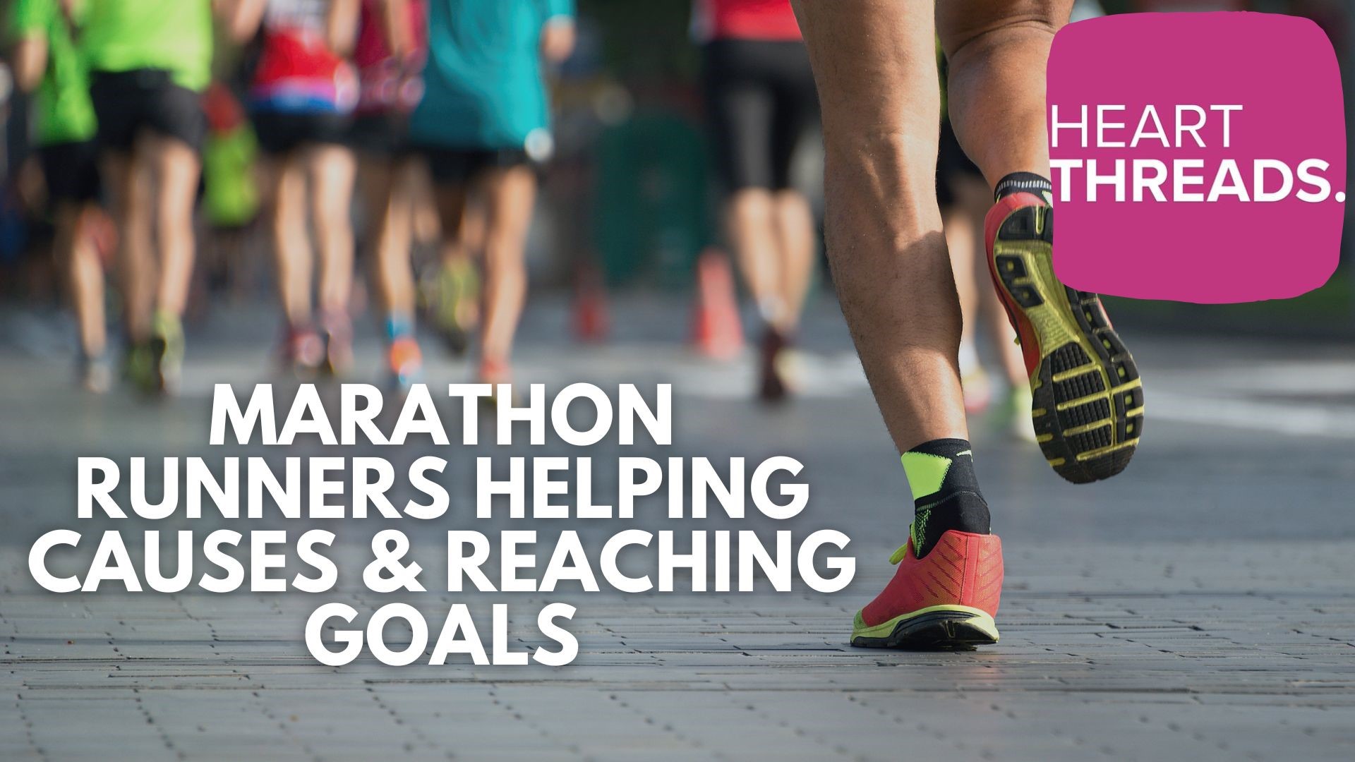 HeartThreads | Marathon runners helping causes and reaching goals ...