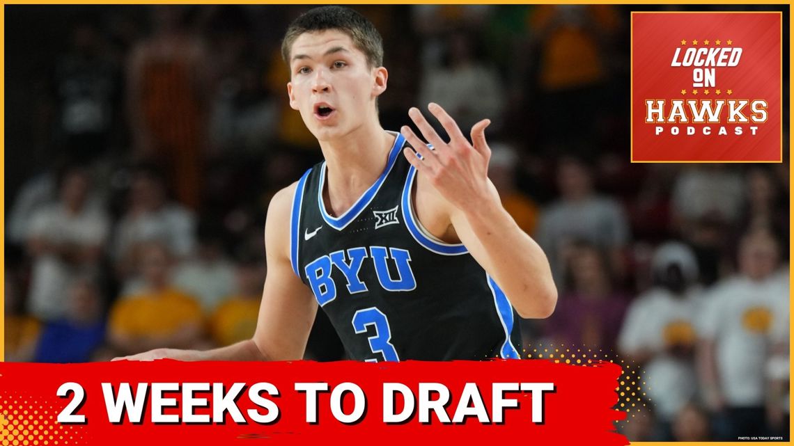 Atlanta Hawks: Two Weeks to the 2025 NBA Draft, Khaman Maluach, Egor ...