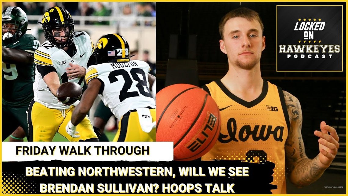 Iowa Football Friday Walk Through - How the Hawkeyes beat Northwestern ...