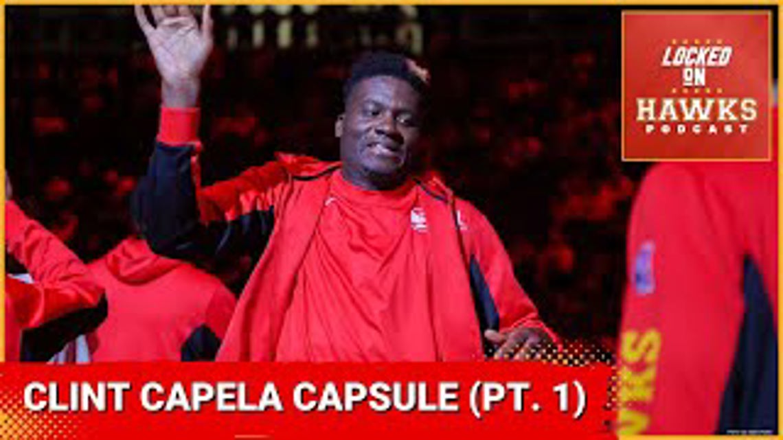 Atlanta Hawks: Clint Capela 2024 player capsule, strengths, weaknesses ...