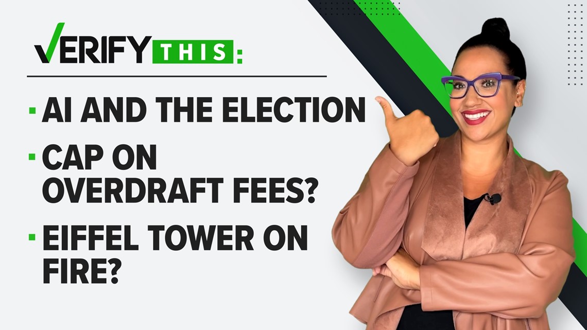 VERIFY This | AI & the election, overdraft fees cap and Eiffel Tower on ...